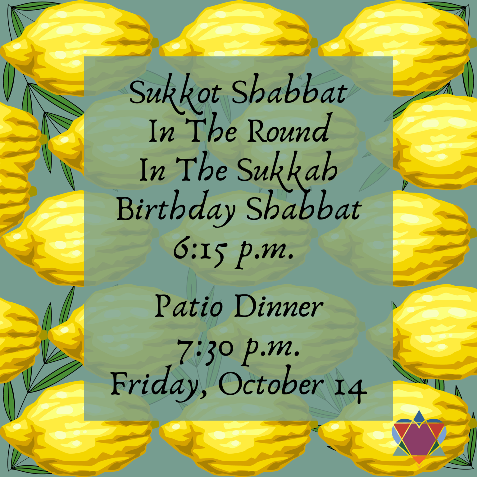 SUKKOT SHABBAT IN THE ROUND, IN THE SUKKAH, BIRTHDAY SHABBAT, PATIO ...